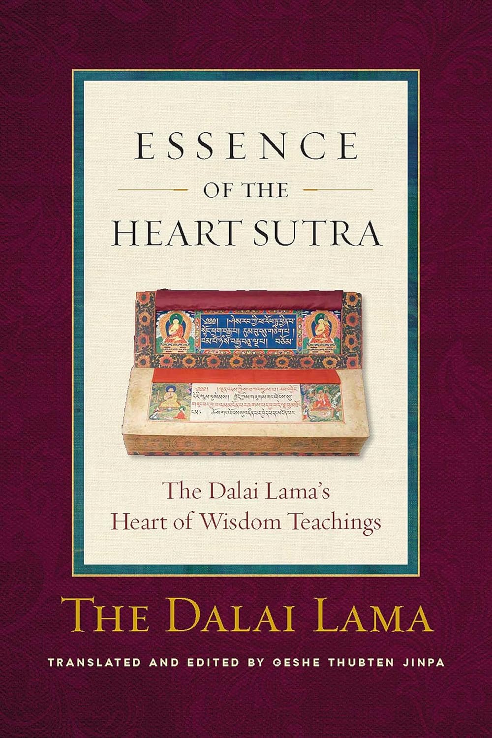 The Essence of the Heart Sutra: The Dalai Lama's Heart of Wisdom Teachings By His Holiness Dalai ...